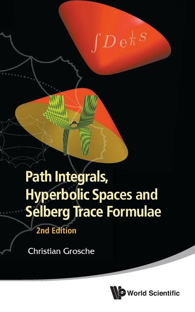 Path Integrals, Hyperbolic Spaces And Selberg Trace Formulae (2nd ...