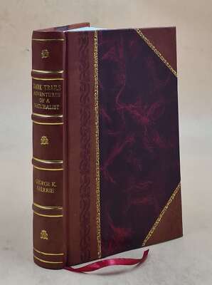 Dark trails; adventures of a naturalist, by George K. Cherrie; w ...