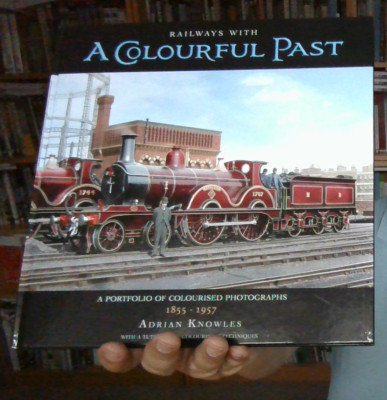 Railways with a Colourful Past by Adrian Knowles Hardback NEW ...