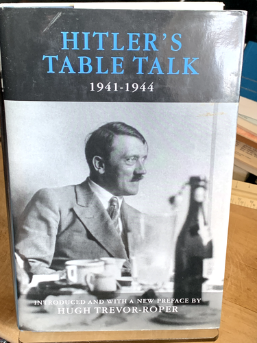 Hitler's Table Talk: Private Conversations Hugh Trevor-Roper, Cameron ...