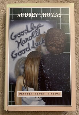 Goodbye Harold, Good Luck by Audrey Thomas Hardcover Signed | eBay