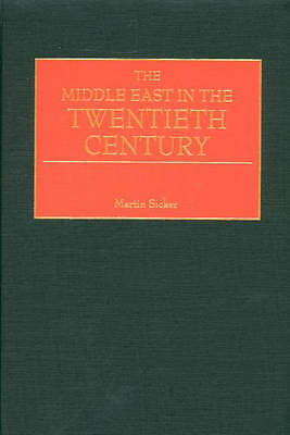 The Middle East in the Twentieth Century by Martin Sicker (Hardcover ...