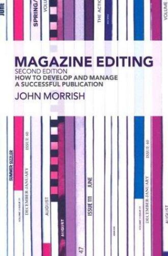 Magazine Editing : How to Develop and Manage a Successful Publication ...