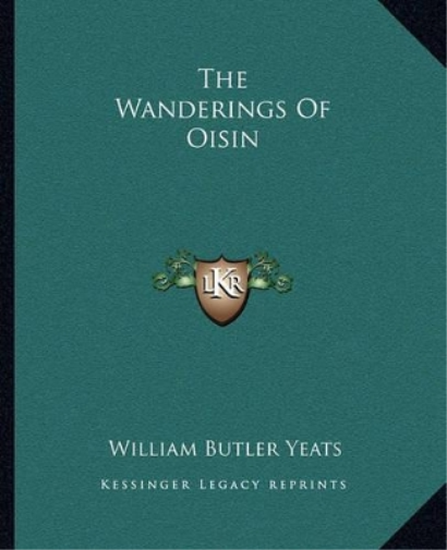 William Butler Yeats The Wanderings Of Oisin (Paperback) 9781162711843 ...