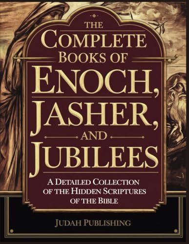 The Complete Books of Enoch, Jasher and Jubilees: A Detailed Collection ...
