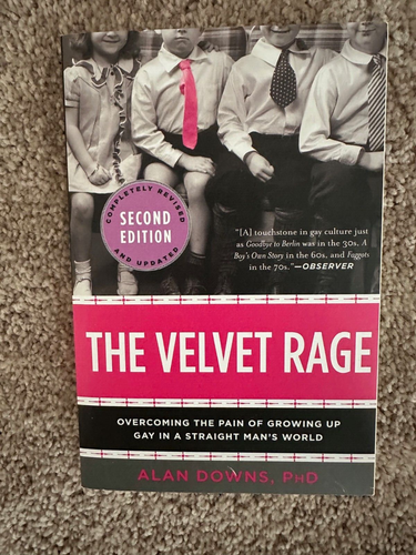 The Velvet Rage : Overcoming the Pain of Growing up Gay in a Straight ...