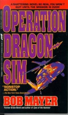 Operation Dragon-Sim - Paperback By Mayer, Bob - ACCEPTABLE ...