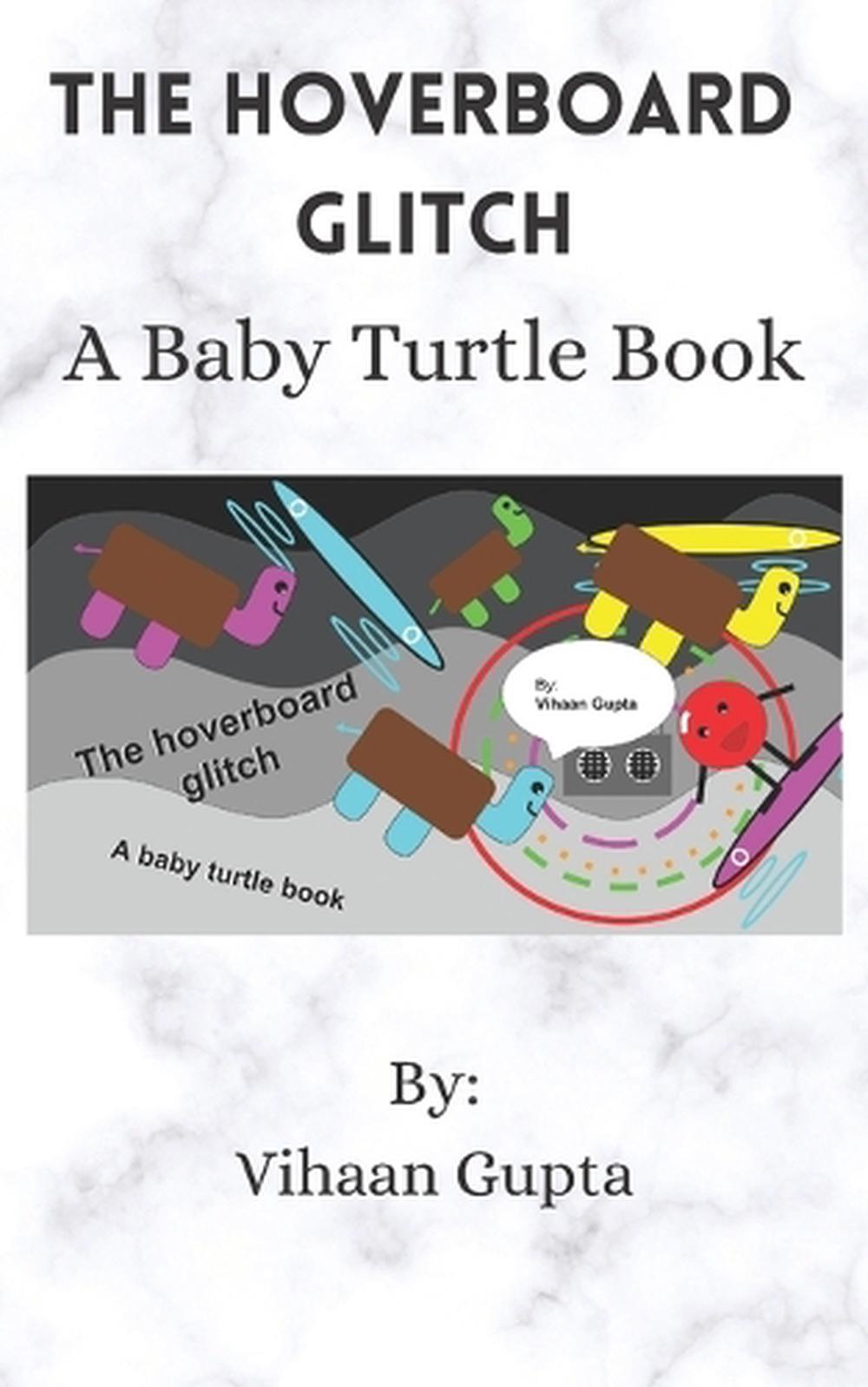The Hoverboard Glitch: A Baby Turtle Book by Vihaan Gupta Paperback ...