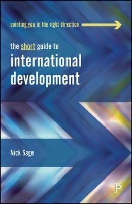 Nick Sage The Short Guide to International Development (Paperback) (UK ...