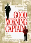 Good Morning, Captain: Fifty Wonderful Years with Bob Keeshan, TV's ...