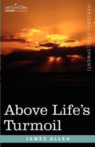 Above Life's Turmoil by James Allen (2007, Perfect) for sale online | eBay