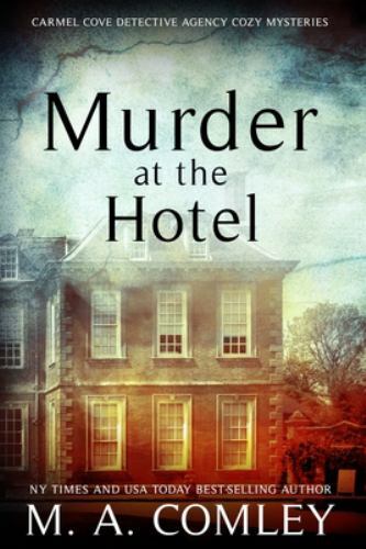 Murder At The Hotel (The Carmel Cove Cozy Mystery Series) Comley, M A ...