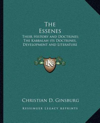 Essenes : Their History and Doctrines; the Kabbalah its Doctrines ...