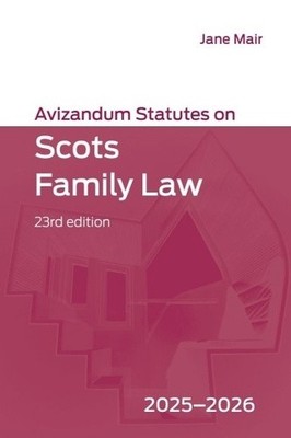 Avizandum Statutes on Scots Family Law: 2025-2026, 23rd Edition by Jane ...