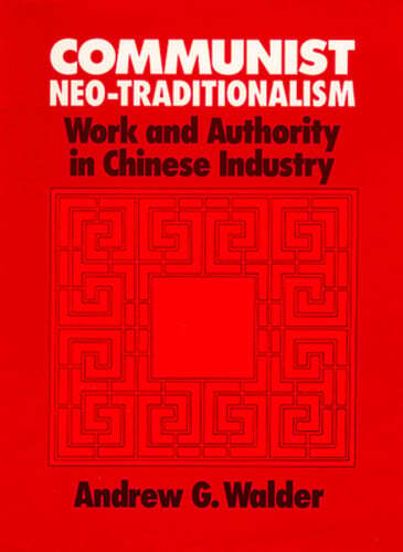 Communist Neo-Traditionalism: Work and Authority in Chinese Industry by ...