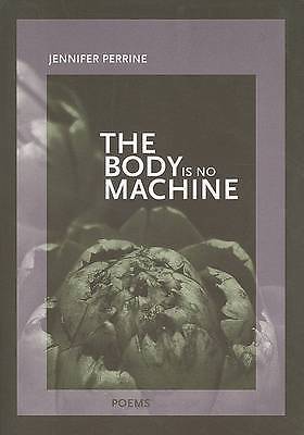 The Body Is No Machine by Jennifer Perrine (Paperback / softback, 2007 ...
