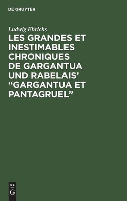 Ludwig Ehrichs Les grandes et inestimables chroniques de Gargantua un ...