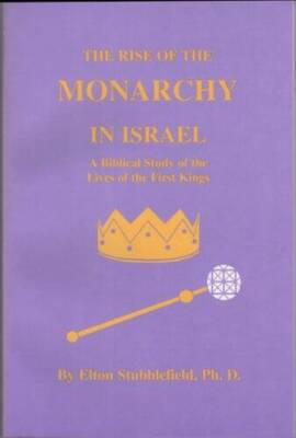 The Rise of the Monarchy in Israel: a biblical Study of the Lives of ...