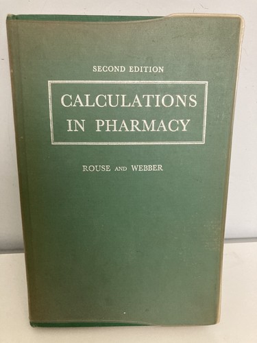Calculations in Pharmacy, 2nd Ed. Rouse and Webber, 1968 Hardcover Very ...