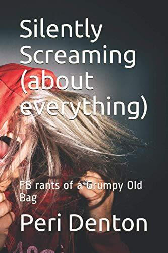 Silently Screaming (about everything): FB rants of a Grumpy Old Bag | eBay