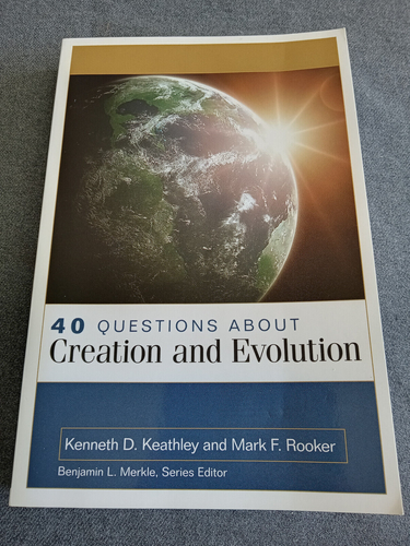 40 Questions About Creation and Evolution by Kenneth Keathley, Mark F ...