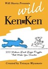 WILL SHORTZ PRESENTS WILD KENKEN: 200 MEDIUM-LEVEL LOGIC By Kenken Llc ...