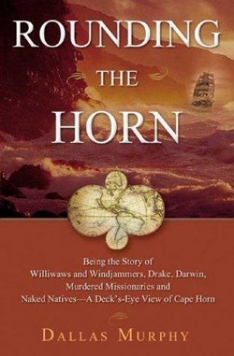 Rounding the Horn: Being the Story of Williwaws and Windjammers, Drake ...