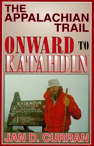 THE APPALACHIAN TRAIL--ONWARD TO KATAHDIN By Jan D. Curran **Mint ...