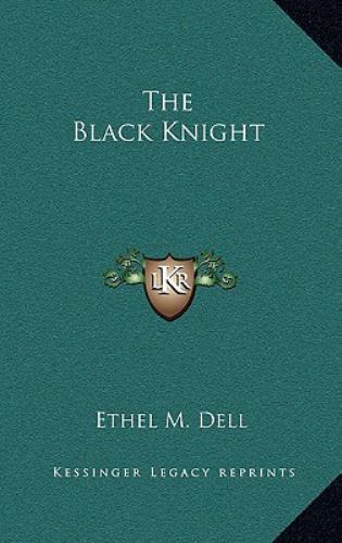 The Black Knight by Ethel M. Dell (2010, Hardcover) for sale online | eBay
