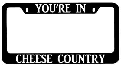 You're In Cheese Country Black METAL License Plate Frame Auto Accessory ...