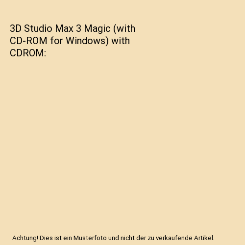 3D Studio Max 3 Magic (with CD-ROM for Windows) with CDROM, Brandon ...