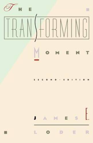 The Transforming Moment - Paperback By Loder, James E. - GOOD ...