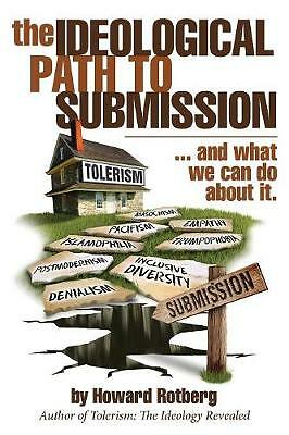 The Ideological Path to Submission: ...and What We Can Do about It by ...