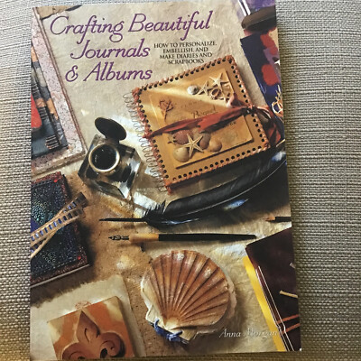 Crafting Beautiful Journals & Albums: How to Personalize, Embellish ...
