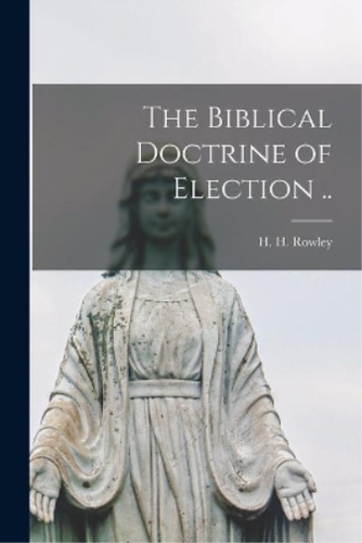 The Biblical Doctrine of Election .. (Poche) 9781014427113 | eBay
