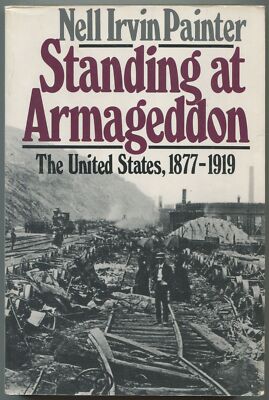 Nell Irvin PAINTER / Standing at Armageddon The United States 1877 1919 ...