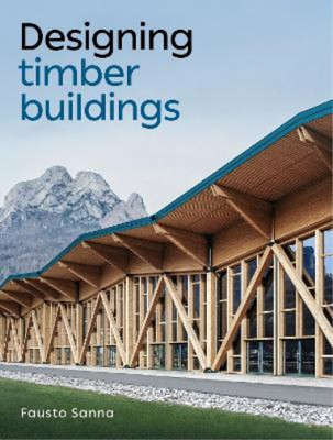Fausto Sanna Designing Timber Buildings (Poche) | eBay