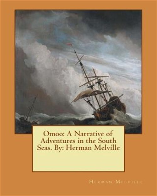 Omoo : A Narrative of Adventures in the South Seas, Paperback by Melville, He... 9781536884128 ...
