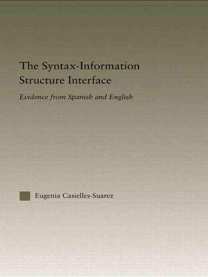 The Syntax-Information Structure Interface: Evidence from Spanish and ...
