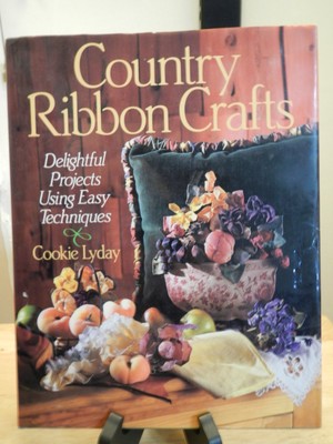 Country Ribbon Crafts: Delightful Projects Using Easy Techniques ...