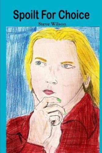 Spoilt for Choice by Steve Wilson (2014, Trade Paperback) for sale ...