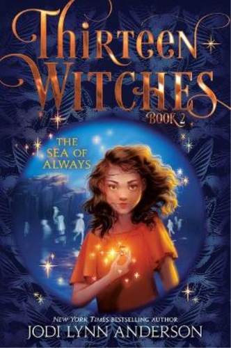 Jodi Lynn Anderson The Sea of Always (Relié) Thirteen Witches ...