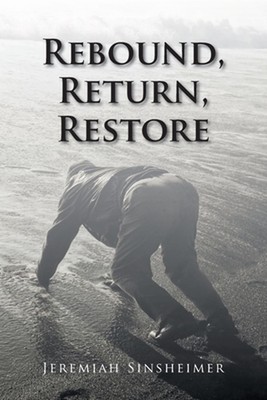 Rebound, Return, Restore by Jeremiah Sinsheimer (English) Paperback ...