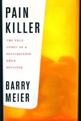 Pain Killer: A Wonder Drug's Trail of Addiction and Death - Hardcover ...