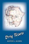 Dry Tears by Kevin L. Aleem (2007, Perfect) for sale online | eBay UK