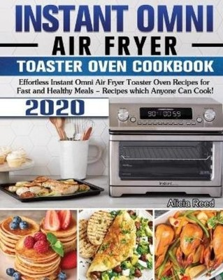 Alicia Reed Instant Omni Air Fryer Toaster Oven Cookbook 2020 (Poche ...