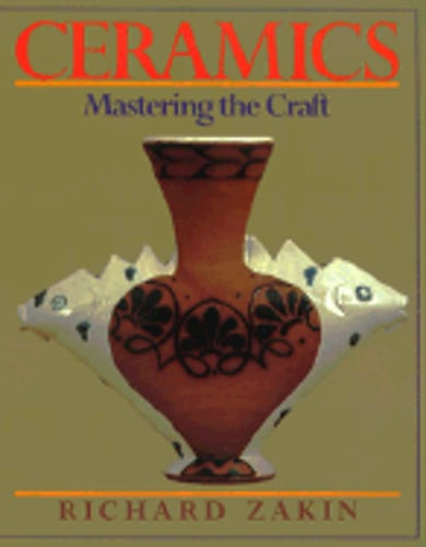 Ceramics: Mastering the Craft by Richard Zakin: Used 9780801979910| eBay