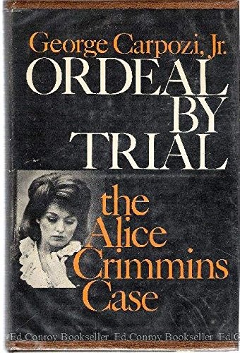 ORDEAL BY TRIAL: THE ALICE CRIMMINS CASE By George Carpozi - Hardcover ...