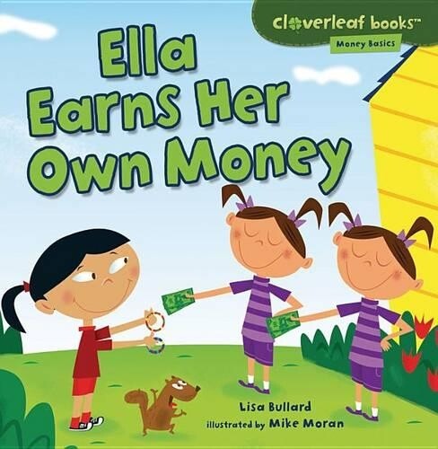 Lisa Bullard Ella Earns Her Own Money (Poche) Cloverleaf Books — Money ...
