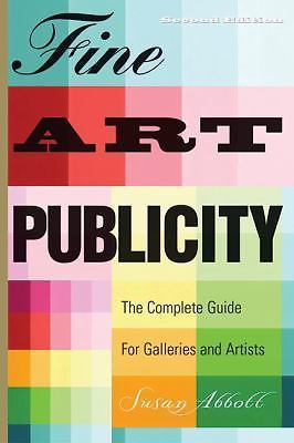 Fine Art Publicity: The Complete Guide for Galleries and Artists ...